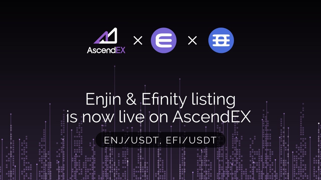 取引所AscendEX、NFTゲームインフラ「Enjin（ENJ）」と「Efinity（EFI）」の取り扱い開始